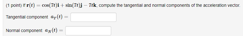Solved (1 point) If r(t) = cos(7t)i + sin(7t)j – 7tk, | Chegg.com