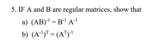 Solved 5. IF A and B are regular matrices, show that a) | Chegg.com