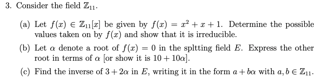 Solved 3. Consider the field Z11. (a) Let f(x)∈Z11[x] be | Chegg.com