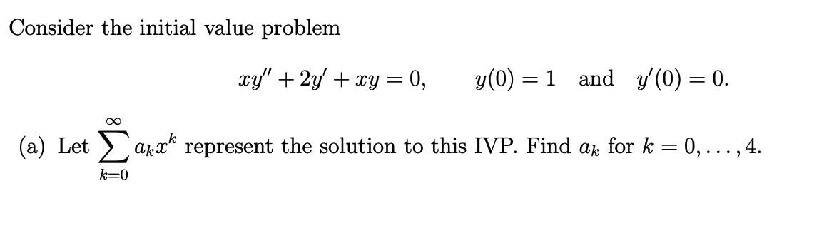 Solved Consider the initial value problem Xy'' + 2y' + xy = | Chegg.com