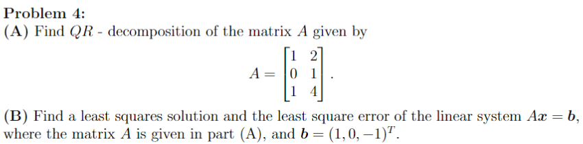 Solved Problem 4: (A) Find QR - decomposition of the matrix | Chegg.com