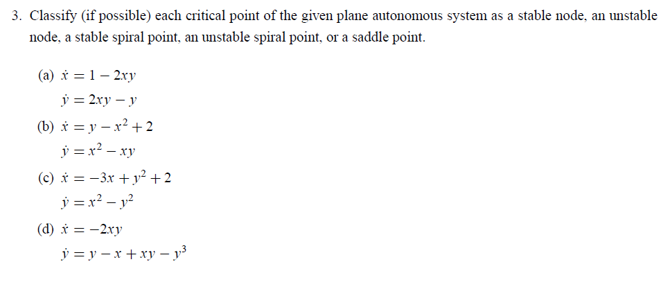 Solved 3. Classify (if possible) each critical point of the | Chegg.com