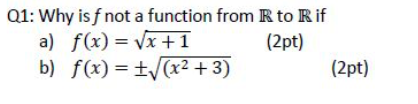 Solved Q1: Why isf not a function from R to Rif a) f(x) = (x | Chegg.com