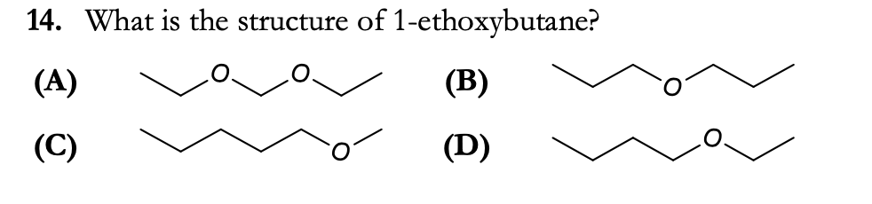 Solved 14. What is the structure of 1-ethoxybutane? (A) (B) | Chegg.com