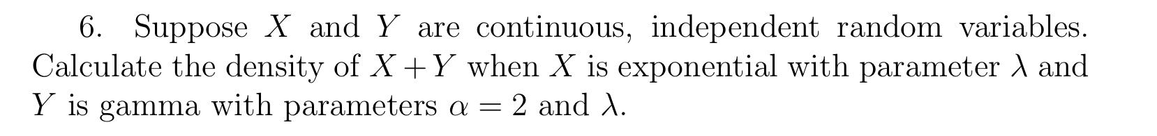 Solved 6. Suppose X and Y are continuous, independent random | Chegg.com