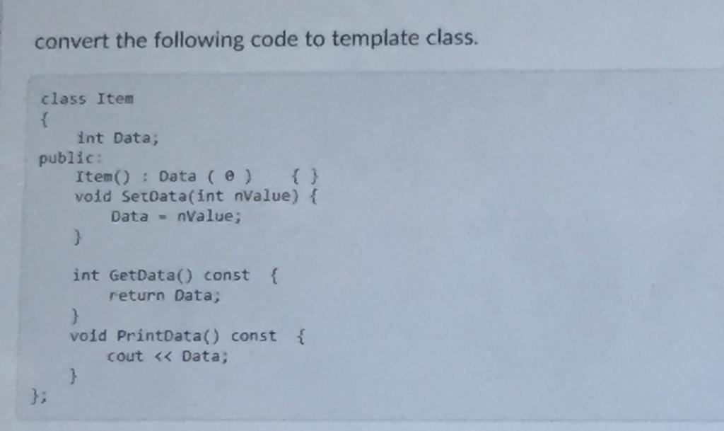 Solved convert the following code to template class. class | Chegg.com