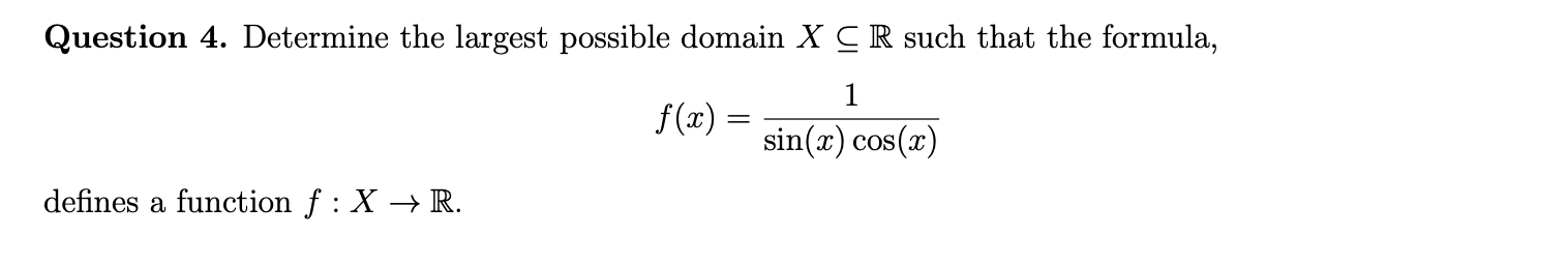 Solved Question 4. Determine the largest possible domain X⊆R | Chegg.com