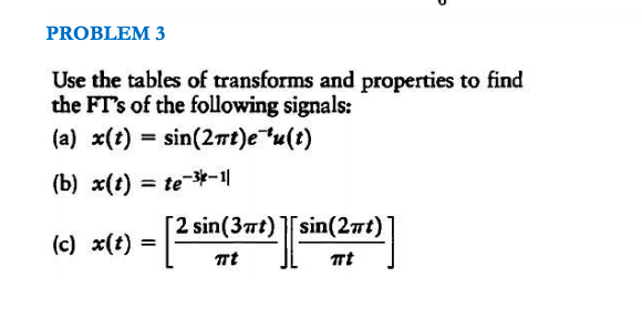 Solved PROBLEM 3 Use the tables of transforms and properties | Chegg.com