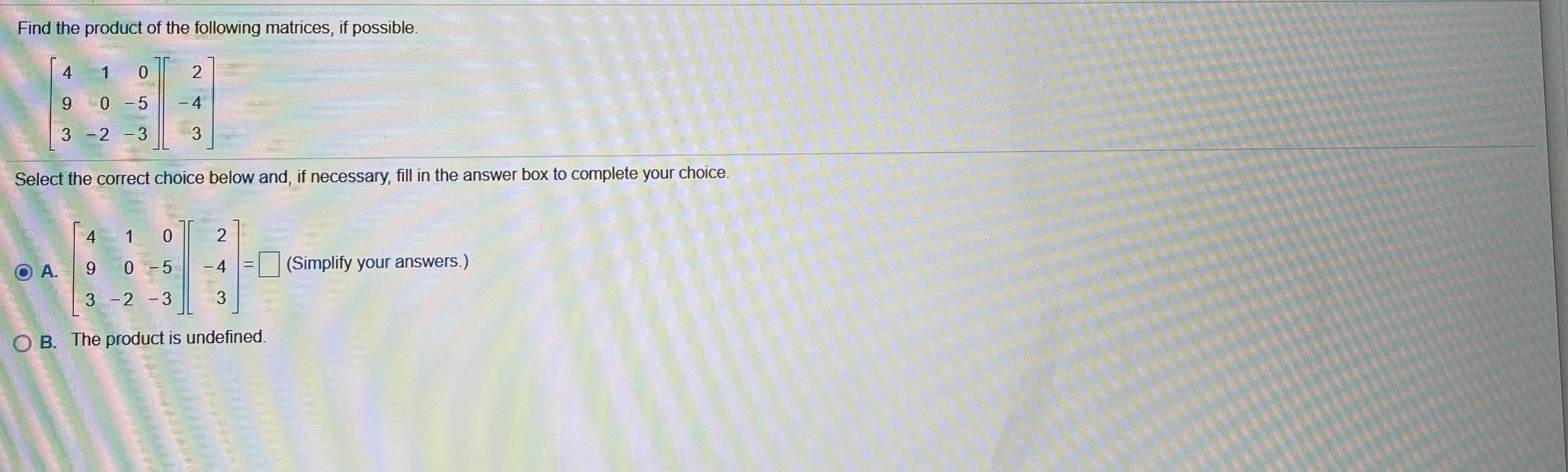 Solved Find the product of the following matrices, if | Chegg.com