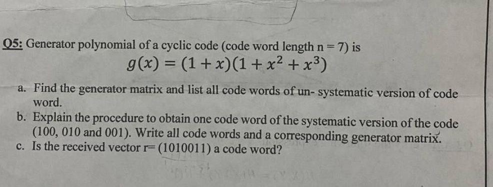 Solved Q5: Generator polynomial of a cyclic code (code word | Chegg.com