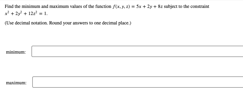 Solved Find the minimum and maximum values of the function | Chegg.com
