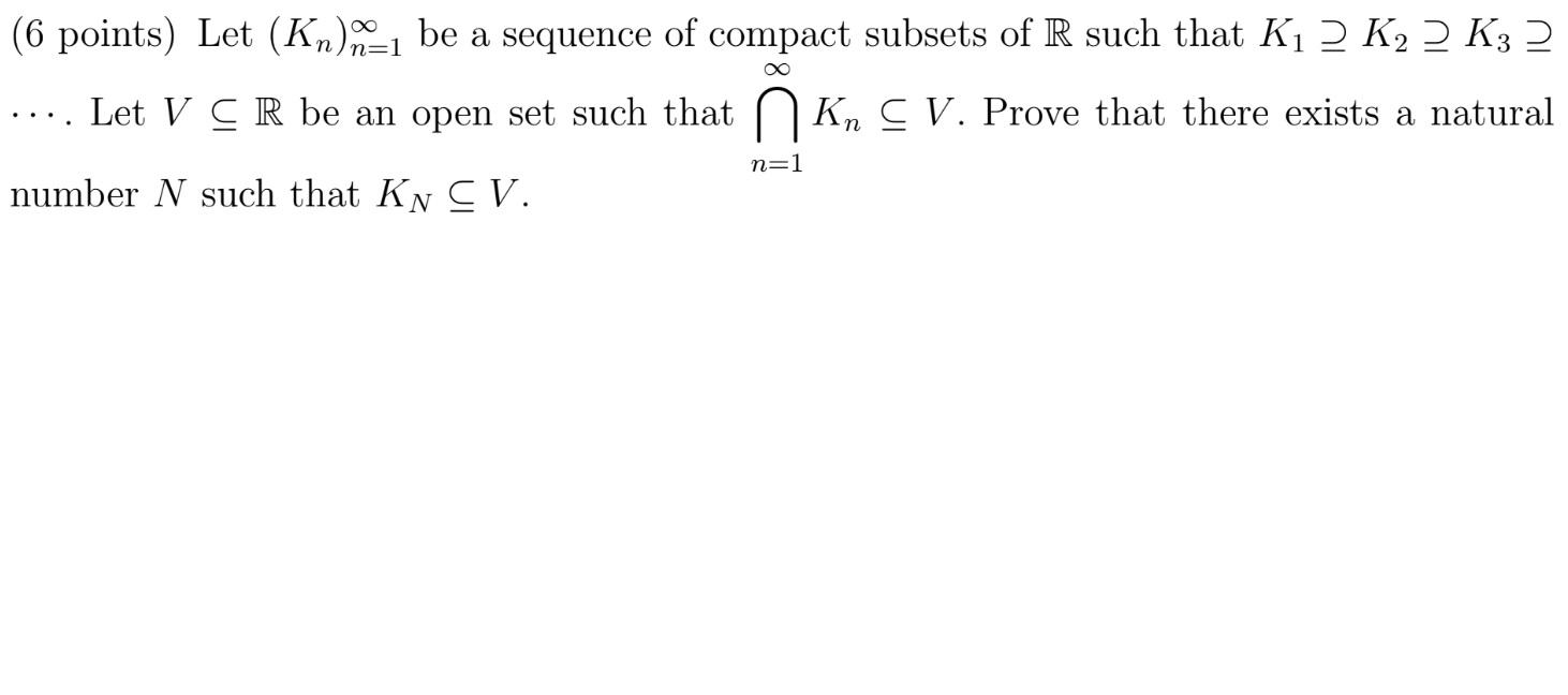 Solved (6 points) Let (Kn)≈1 be a sequence of compact | Chegg.com