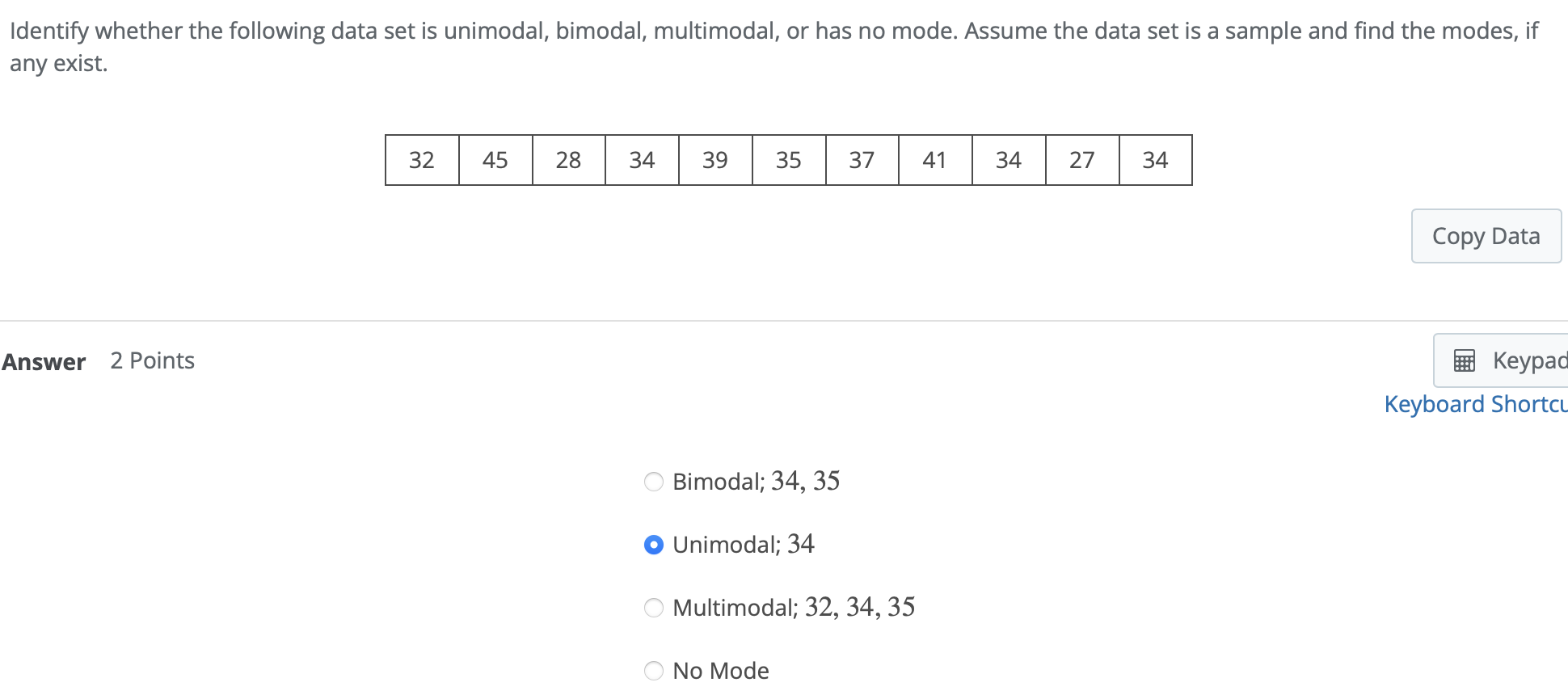 Solved Identify whether the following data set is unimodal, | Chegg.com