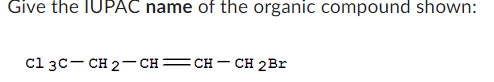 Solved Give the IUPAC name of the organic compound shown: | Chegg.com