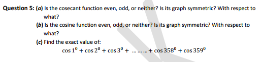Solved Question 5: (a) Is the cosecant function even, odd, | Chegg.com