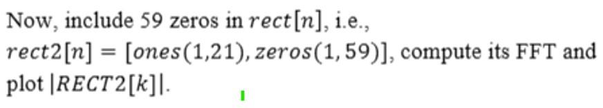 Solved Now, include 59 zeros in rect[n], i.e., | Chegg.com