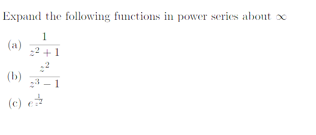 Solved Expand the following functions in power series about | Chegg.com