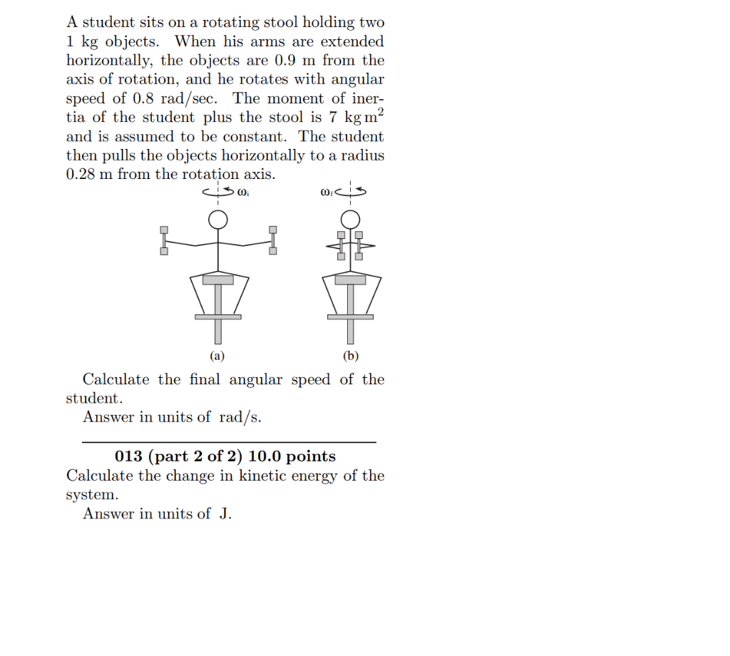 Solved A student sits on a rotating stool holding two 1 kg | Chegg.com
