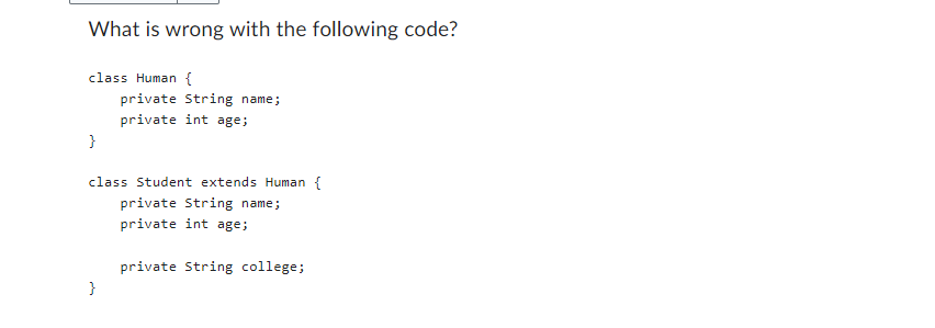 Solved What is wrong with the following code? class Human \{ | Chegg.com