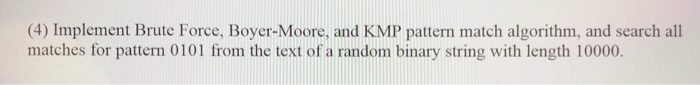 Solved (4) Implement Brute Force, Boyer-Moore, and KMP | Chegg.com Solved (4) Implement Brute Force, Boyer-Moore, and KMP | Chegg.com