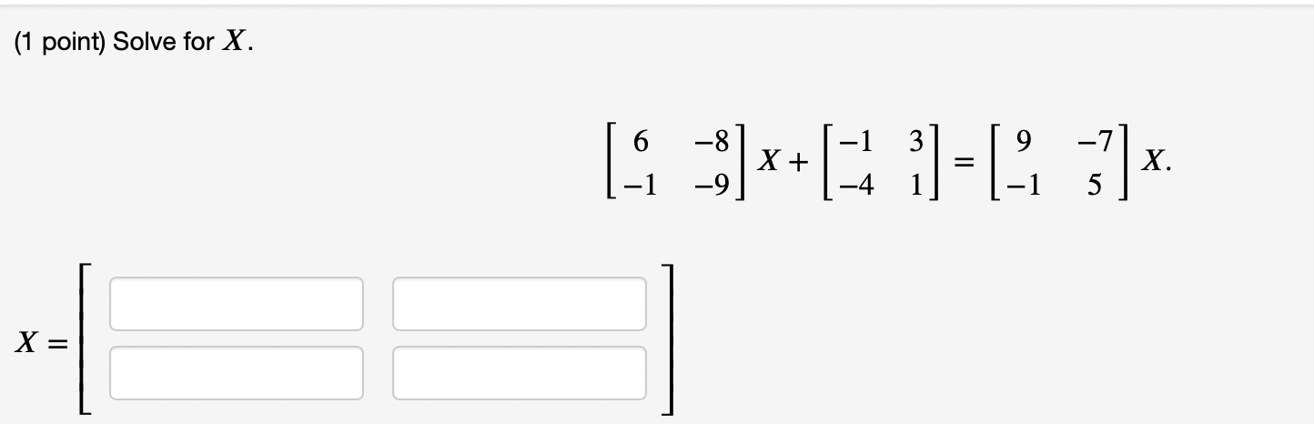 Solved (1 point) Solve for X. 6 -8 3. - ] $)x+[*]-[:: ;]* X | Chegg.com