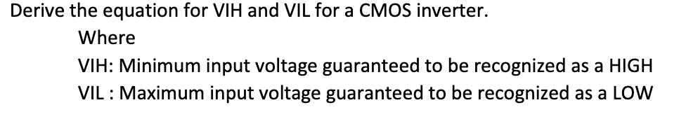Solved Derive the equation for VIH and VIL for a CMOS | Chegg.com