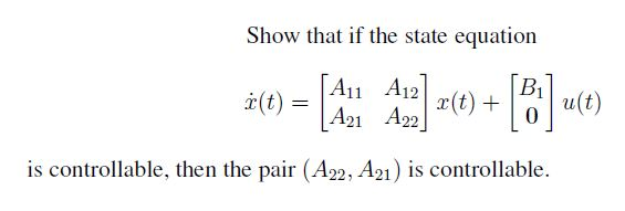 Solved Show that if the state equation A11 A12 B1 A21 A22 is | Chegg.com