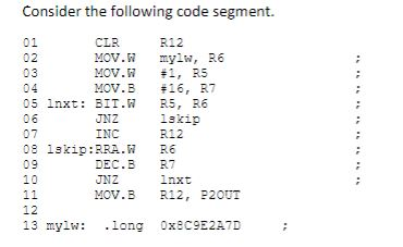Solved Consider the following code segment. OO CLR MOV.W | Chegg.com