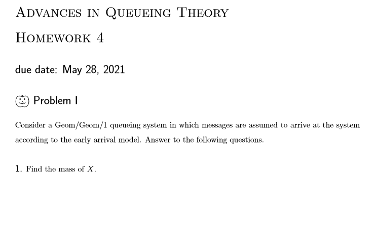 Solved ADVANCES IN QUEUEING THEORY HOMEWORK 4 due date: May | Chegg.com