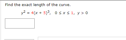 Solved Find the exact length of the curve. y2 = 4(x + 5), | Chegg.com
