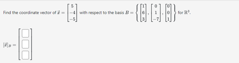 Solved Find the coordinate vector of x=⎣⎡5−4−5⎦⎤ with | Chegg.com