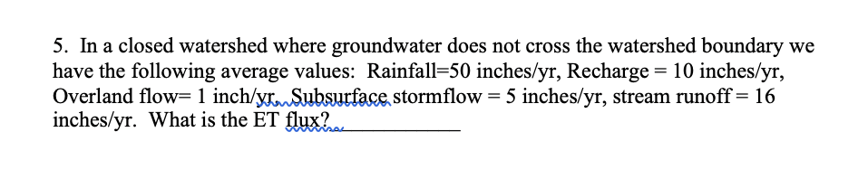Solved 5. In a closed watershed where groundwater does not | Chegg.com