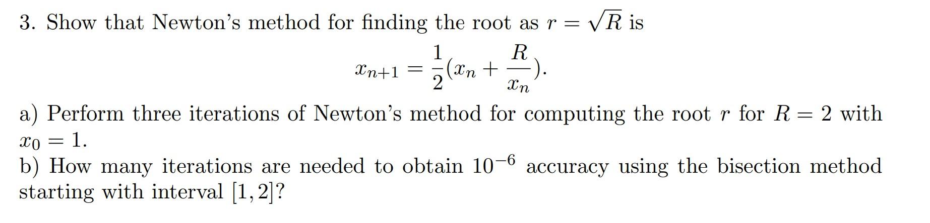 Solved 3. Show that Newton's method for finding the root as | Chegg.com