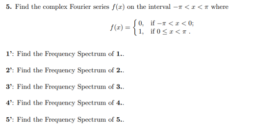 Solved 5. Find the complex Fourier series f(x) on the | Chegg.com