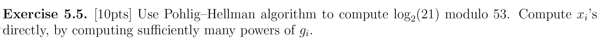 Solved Exercise 5.5. [10pts] Use Pohlig-Hellman algorithm to | Chegg.com