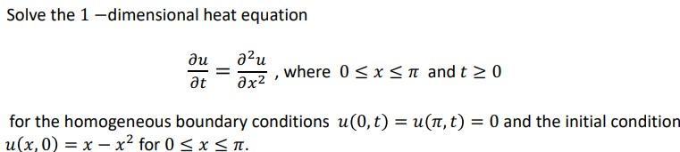 Solved Solve the 1 -dimensional heat equation ди a2u дх2 | Chegg.com