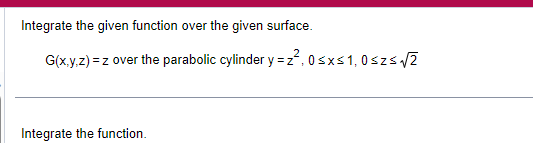 Solved Integrate the given function over the given surface. | Chegg.com