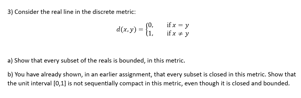Solved 3) Consider the real line in the discrete metric: | Chegg.com