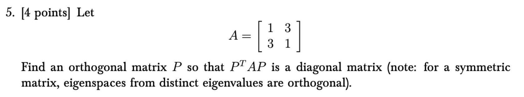 Solved 5. [4 points] Let A 1 3 3 1 Find an orthogonal matrix | Chegg.com