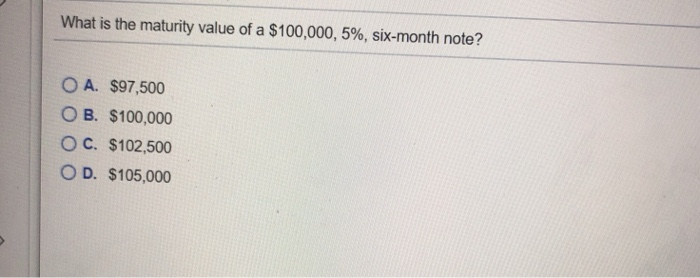 Solved What is the maturity value of a $100,000, 5%, | Chegg.com