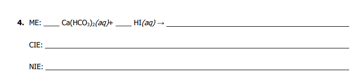 Solved 4. ME:_Ca(HCO3)2(aq)+…HI(aq)→. CIE: NIE: | Chegg.com