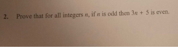 Solved 2. Prove that for all integers n, if n is odd then 3n | Chegg.com