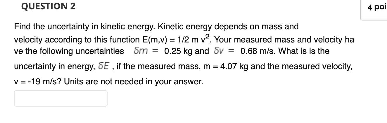 Solved QUESTION 2 4 poi Find the uncertainty in kinetic | Chegg.com