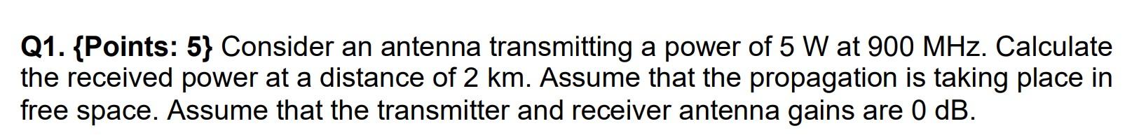 Solved Q1. \{Points: 5\} Consider an antenna transmitting a | Chegg.com