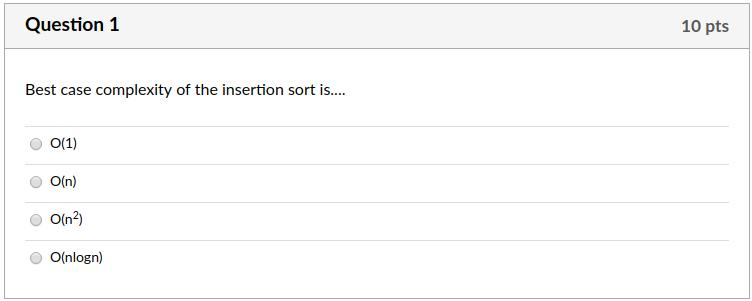 Solved Question 1 10 pts Best case complexity of the | Chegg.com