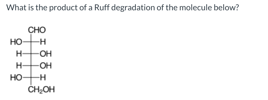 Solved What is the product of a Ruff degradation of the | Chegg.com
