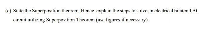 Solved (c) State the Superposition theorem. Hence, explain | Chegg.com