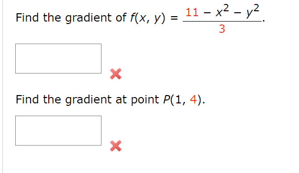 Solved Find the gradient of f(x, y) = 11 - x^2 - y^2 / 3Find | Chegg.com