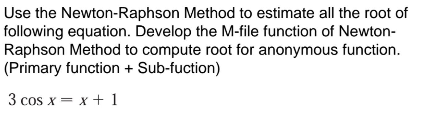 Solved Use the Newton-Raphson Method to estimate all the | Chegg.com