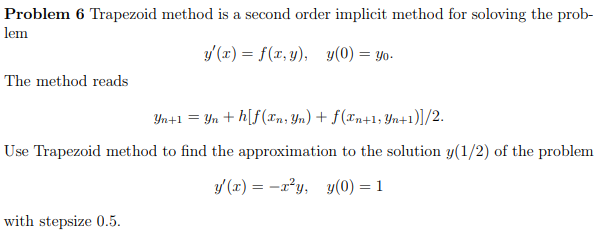 Solved Problem 6 Trapezoid method is a second order implicit | Chegg.com